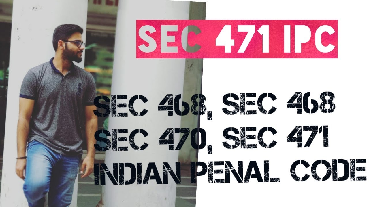 Sec 468, sec 469, sec 470, sec 471 ipc indian penal code 1860 - YouTube
