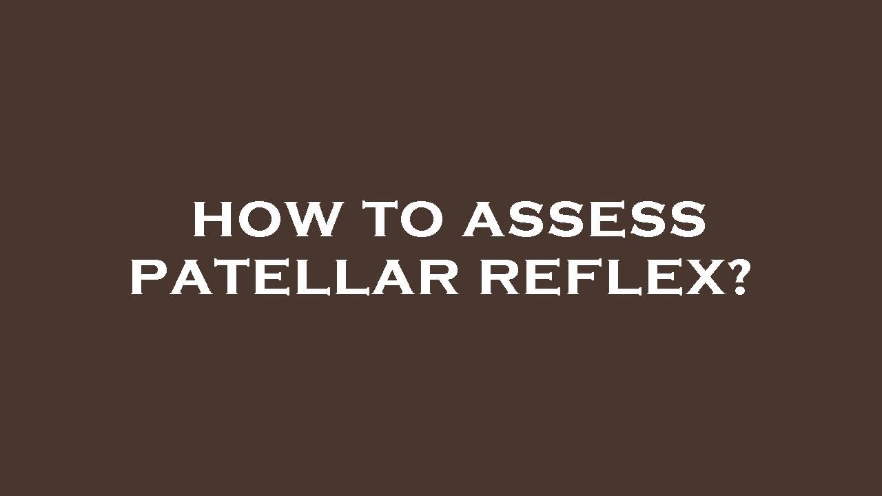 How to assess patellar reflex? - YouTube
