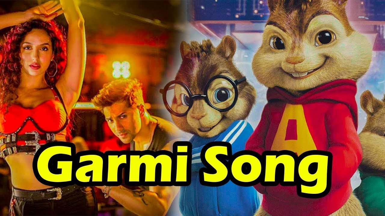 GARMI Song || Chipmunks version || Street Dancer 3 | Nora , Varun - YouTube