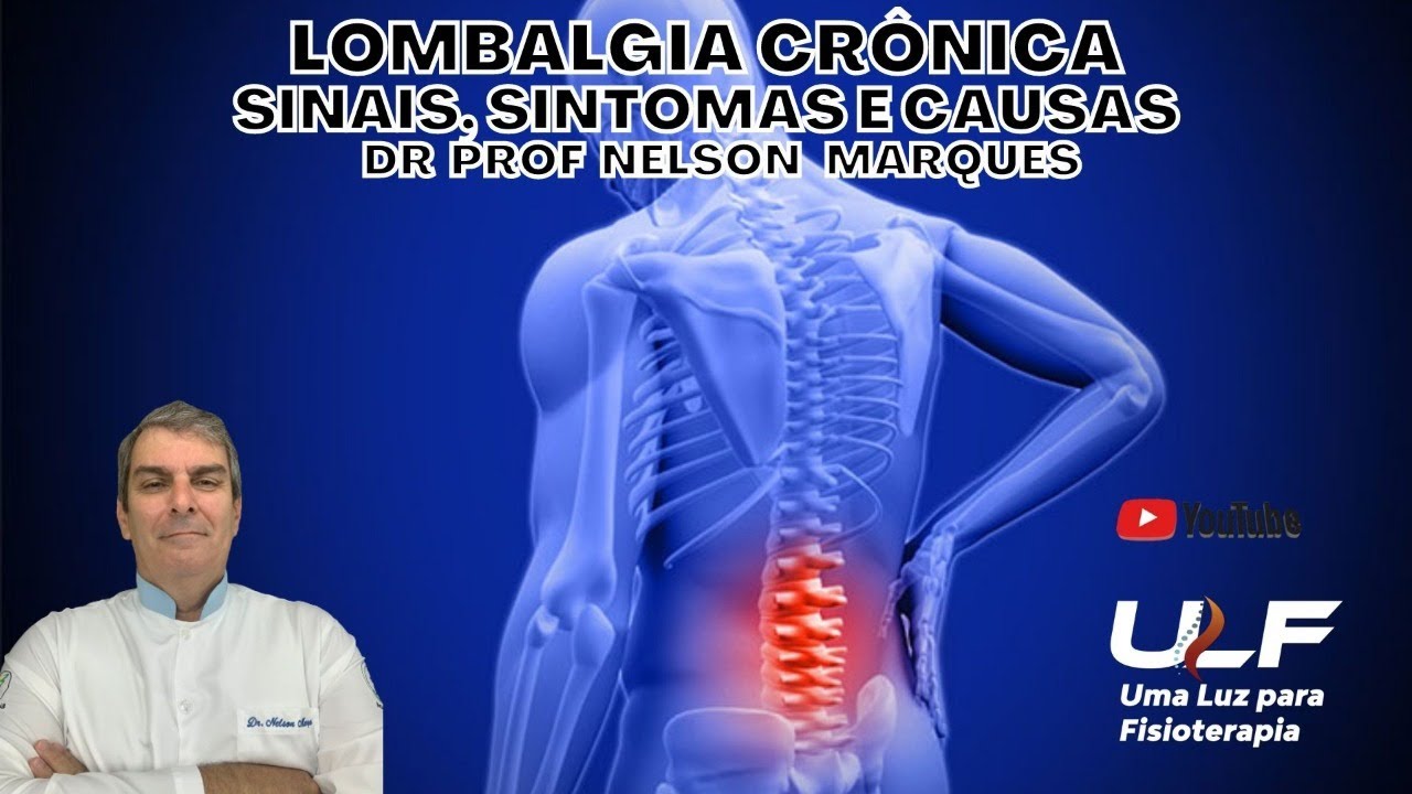 LOMBALGIA CRÔNICA - SINAIS, SINTOMAS E CAUSAS... Dr Prof Nelson Marques ...