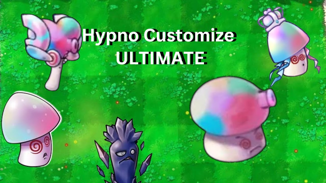PVZ RH fusion - CUSTOMIZE HYPNO ULTIMATE - YouTube