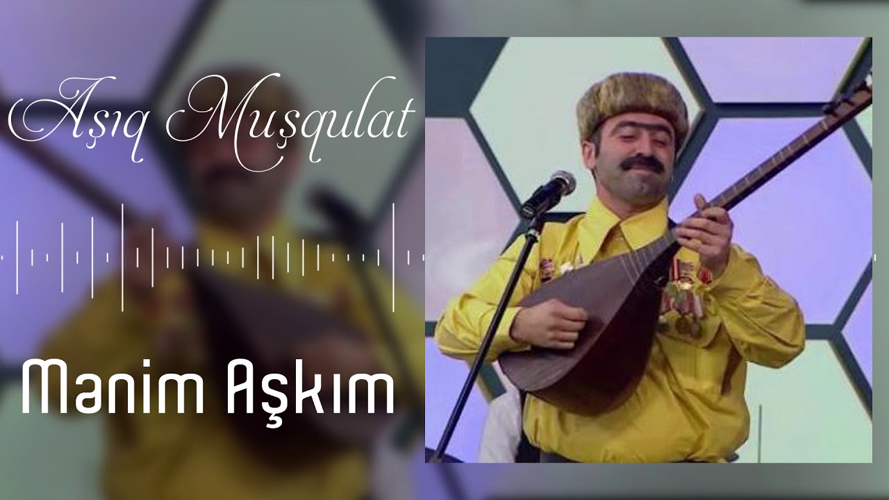 Asiq Musqulat - Menim Asqim | Azeri Music [OFFICIAL] - YouTube Music