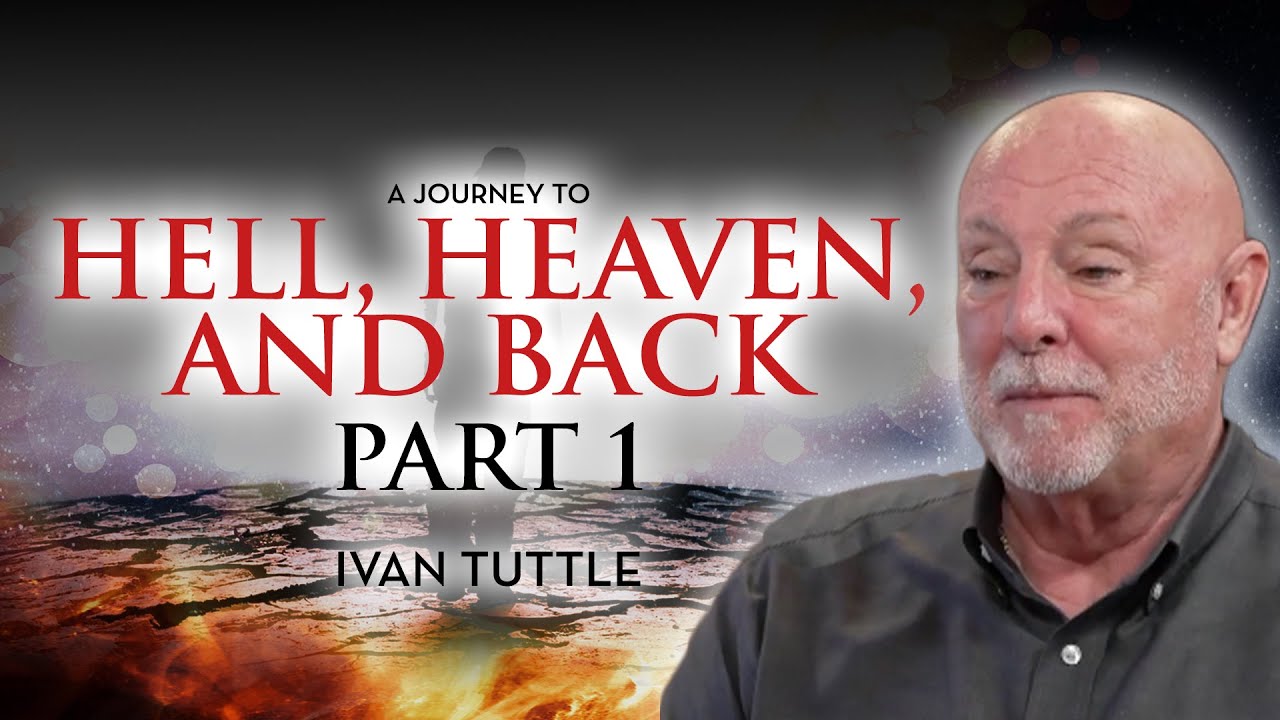 Ivan Tuttle's - Journey to Heaven, Hell, and Back, Part 1 - YouTube