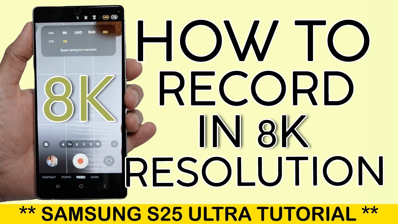 How to Record in 8k Resolution on Samsung s25 Ultra 2025 - YouTube