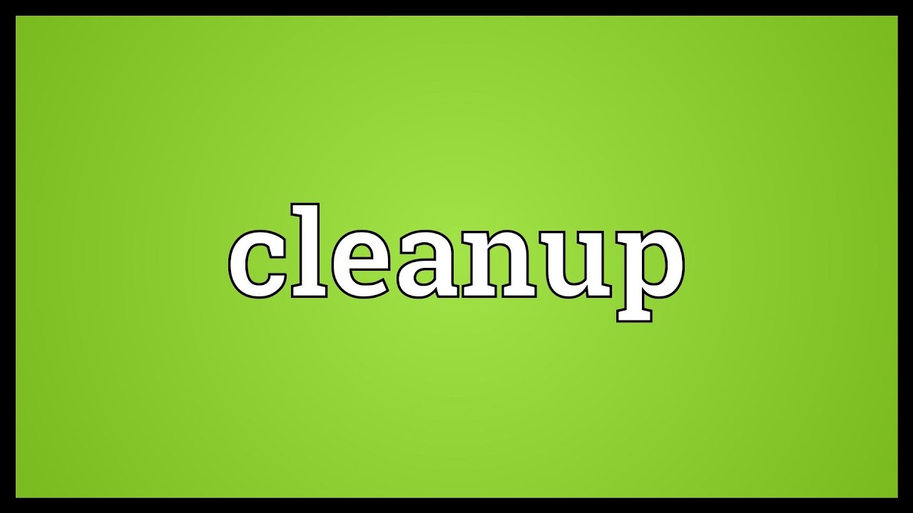 Cleanup Meaning YouTube cleanup-meaning-youtube