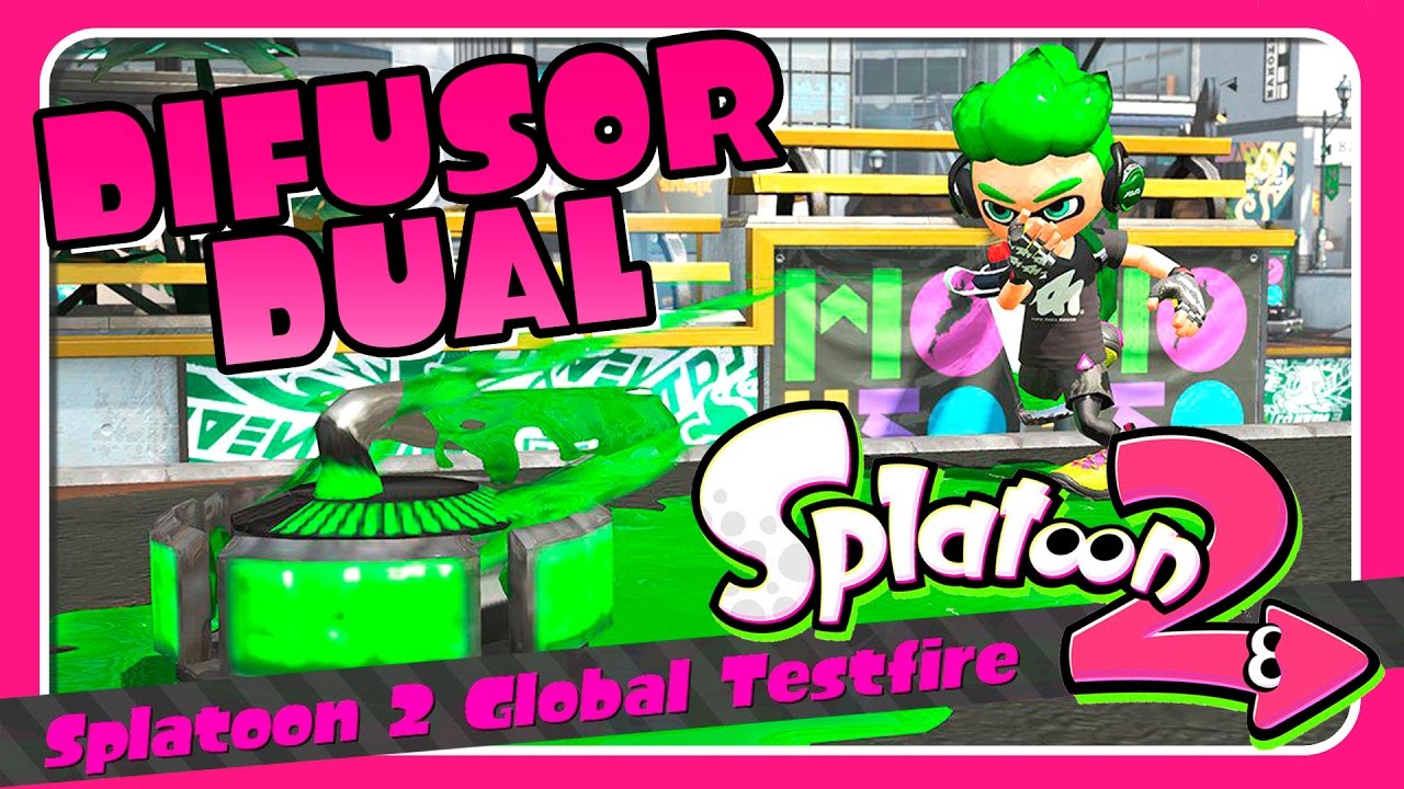 HACIENDO LAS PACES CON EL DIFUSOR DUAL | SPLATOON 2 GLOBAL TESTFIRE ...