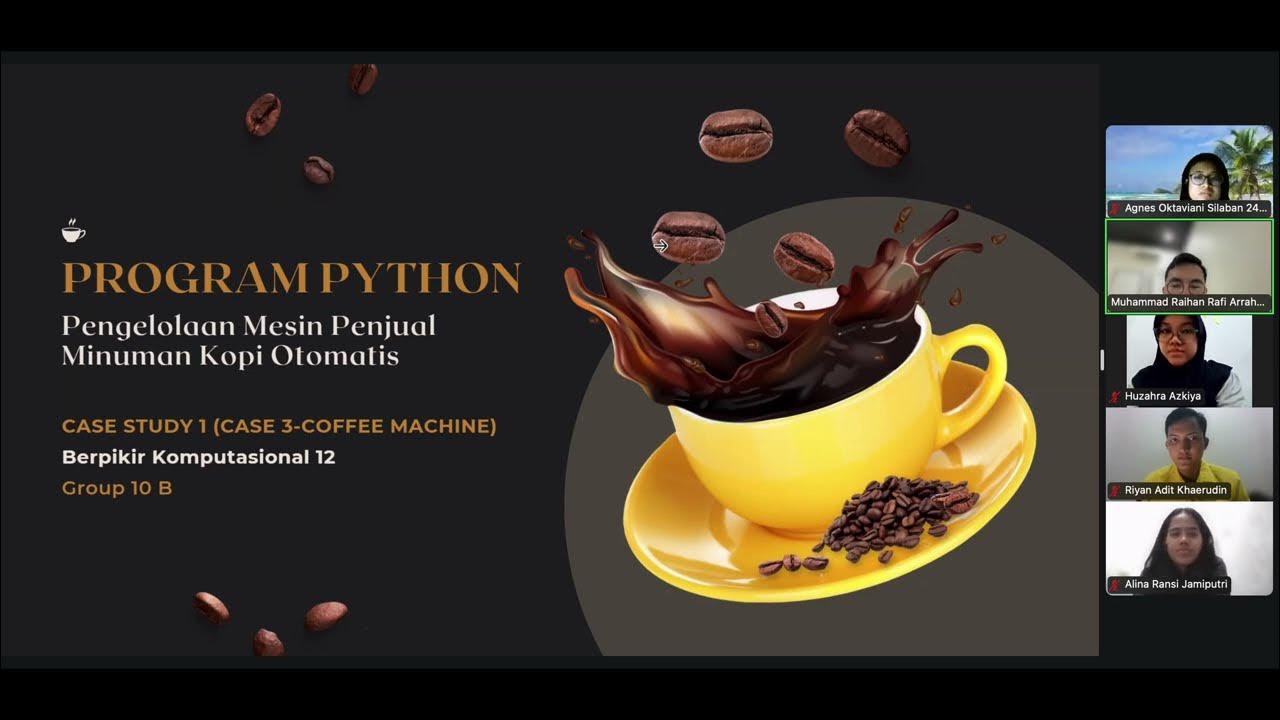 Presentasi Program Python Case Study 1 Case 3 Coffee Machine Group 10B Berpikir Komputasional 12 ...