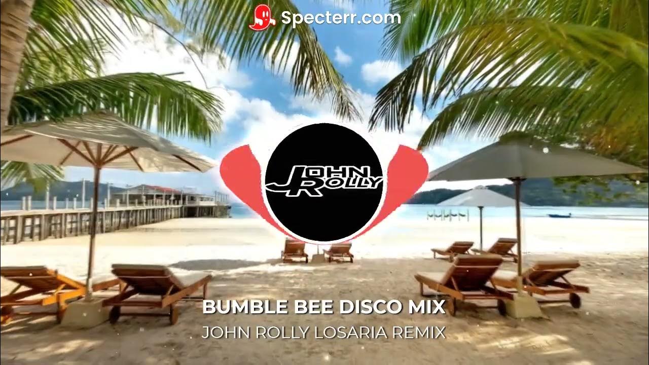 BUMBLE BEE DISCO REMIX DJ JOHN ROLLY LOSARIA REMIX - YouTube