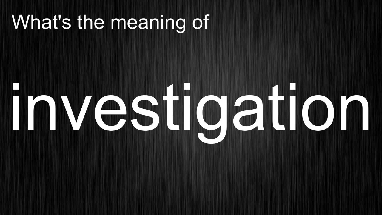 Enhance Your Vocabulary! Learn How to Use "investigation" in English ...