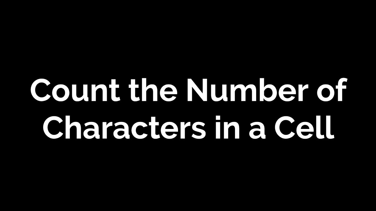 Count The Number Of Characters Is A Cell YouTube Count The Number Of Characters Is A Cell YouTube