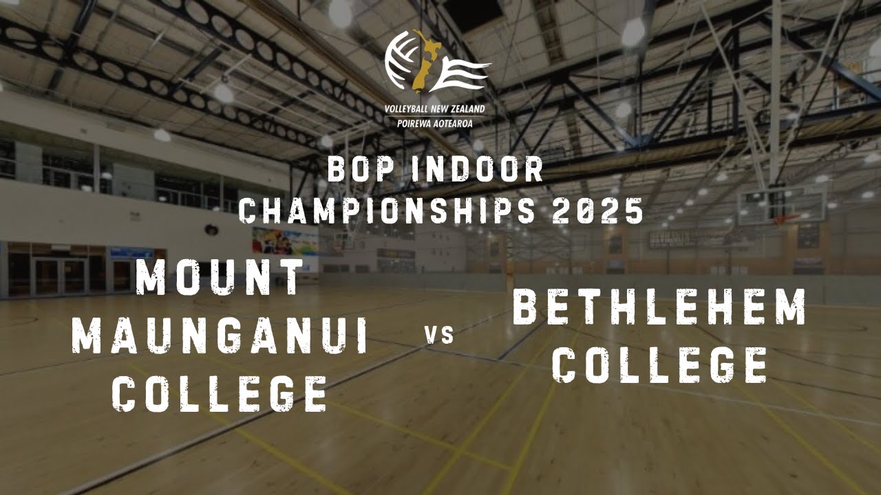 Mount Maunganui College vs Bethlehem College, BOP Indoor Volleyball ...
