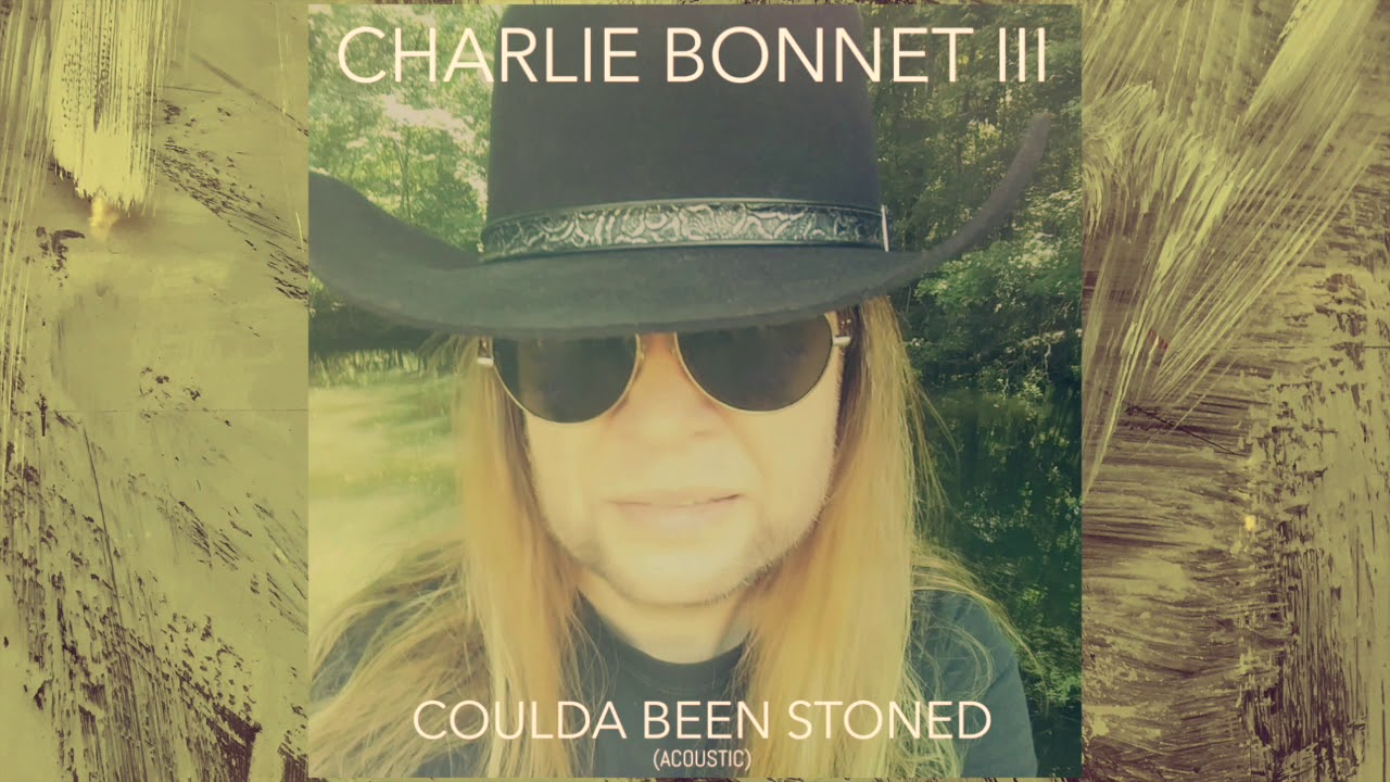 "Coulda Been Stoned" (OFFICIAL LYRIC VIDEO) - CHARLIE BONNET III aka ...