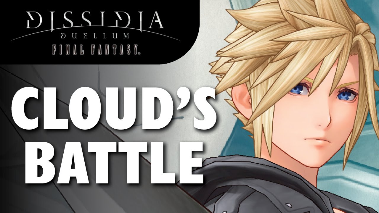 Dissidia Duellum Final Fantasy - Cloud's Battle Theme (Let the Battles ...