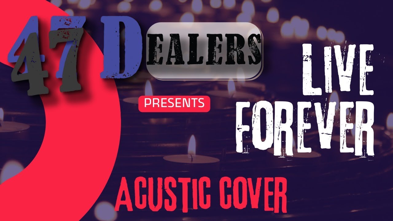Oasis - Live Forever (Acoustic Cover by 47 Dealers) - YouTube