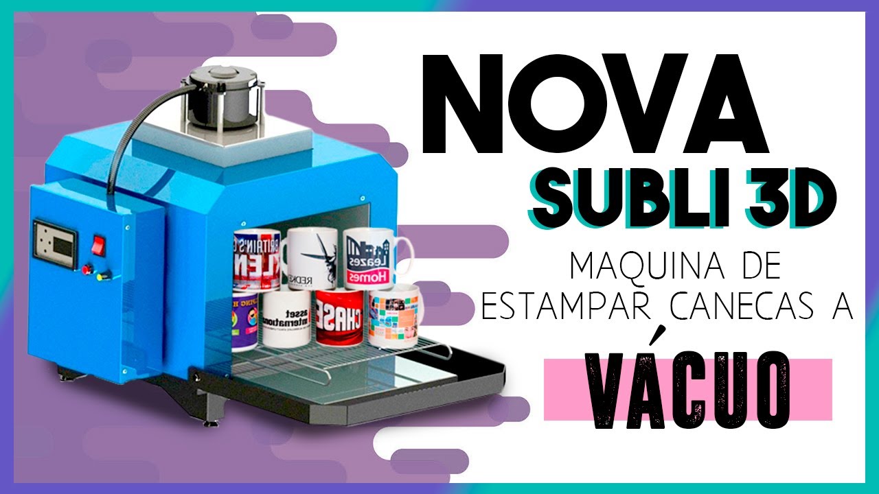 Subli 3d - Maquina de Sublimação a Vapor e Vácuo - YouTube