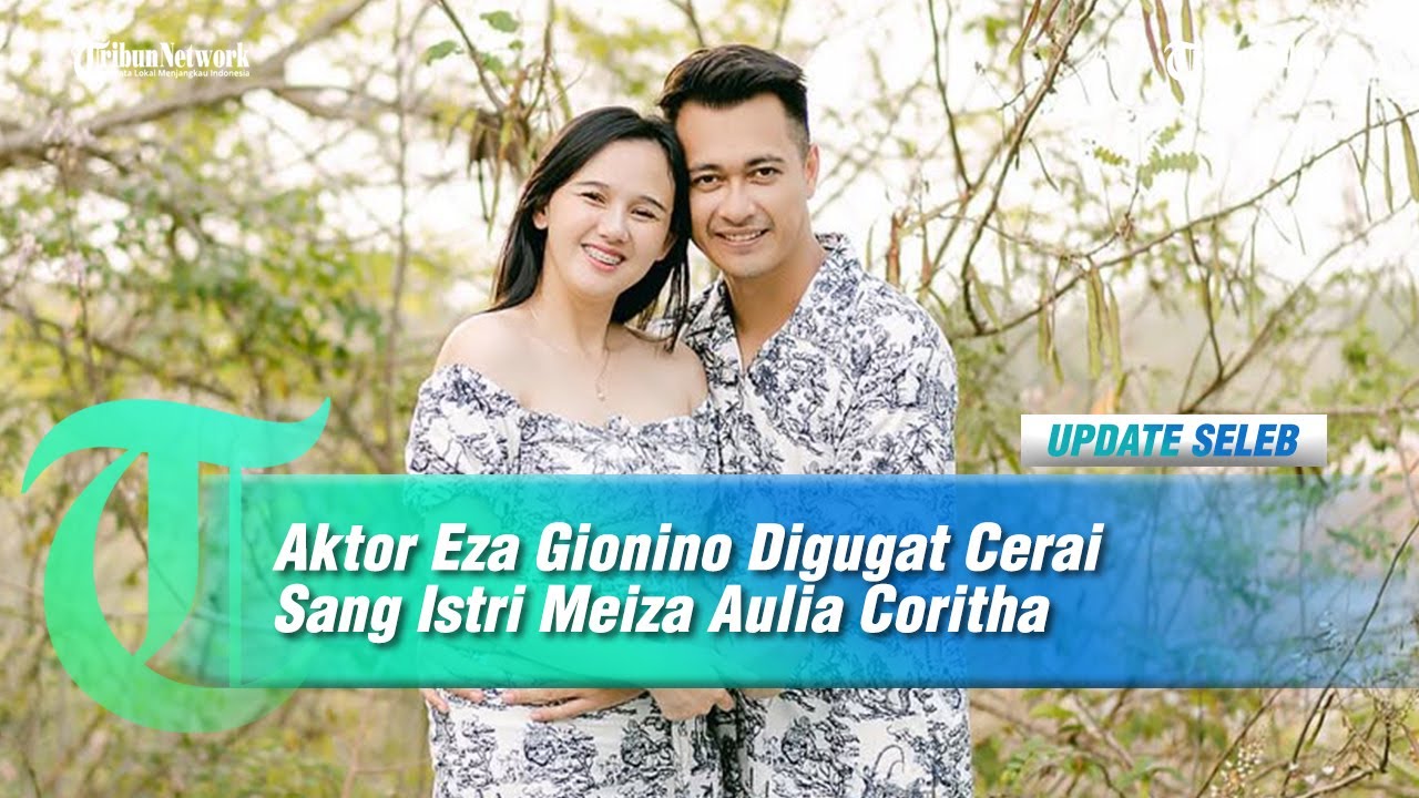 Aktor Eza Gionino Digugat Cerai Sang Istri Meiza Aulia Coritha - YouTube