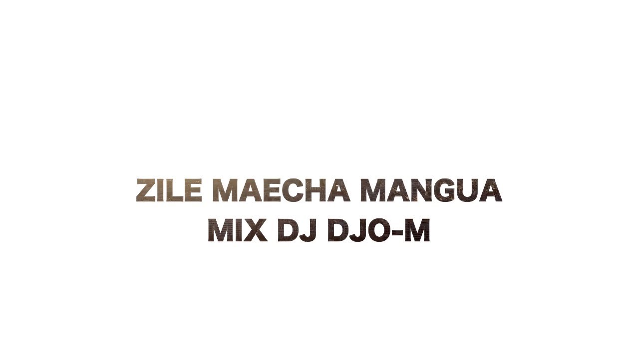 ZILE MAECHA MANGUA MIX DJ DJO-M - YouTube