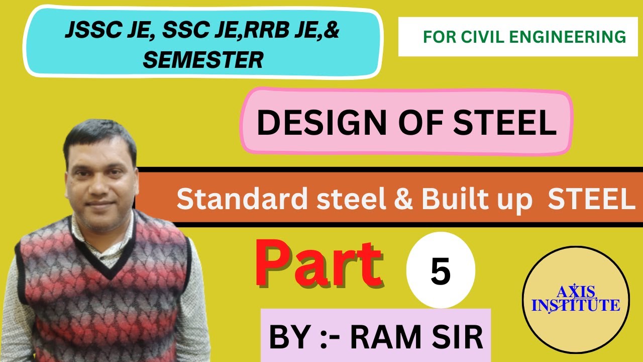 DESIGN OF STEEL PART 5 [STANDARD & BUILD UP STEEL ] FOR JSSC JE, SSC JE ...