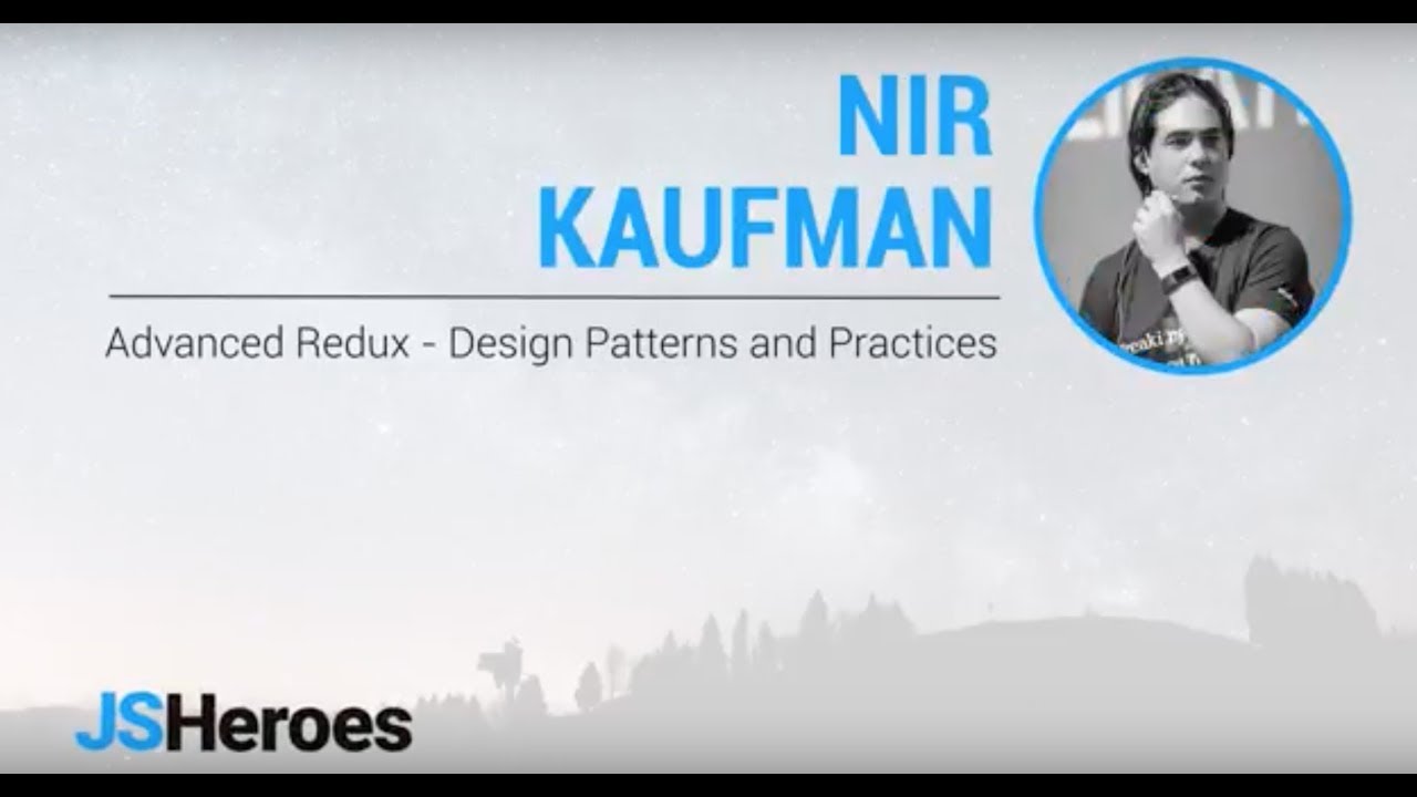 Advanced Redux: Design Patterns and Practices - Nir Kaufman | JSHeroes 2018 - YouTube