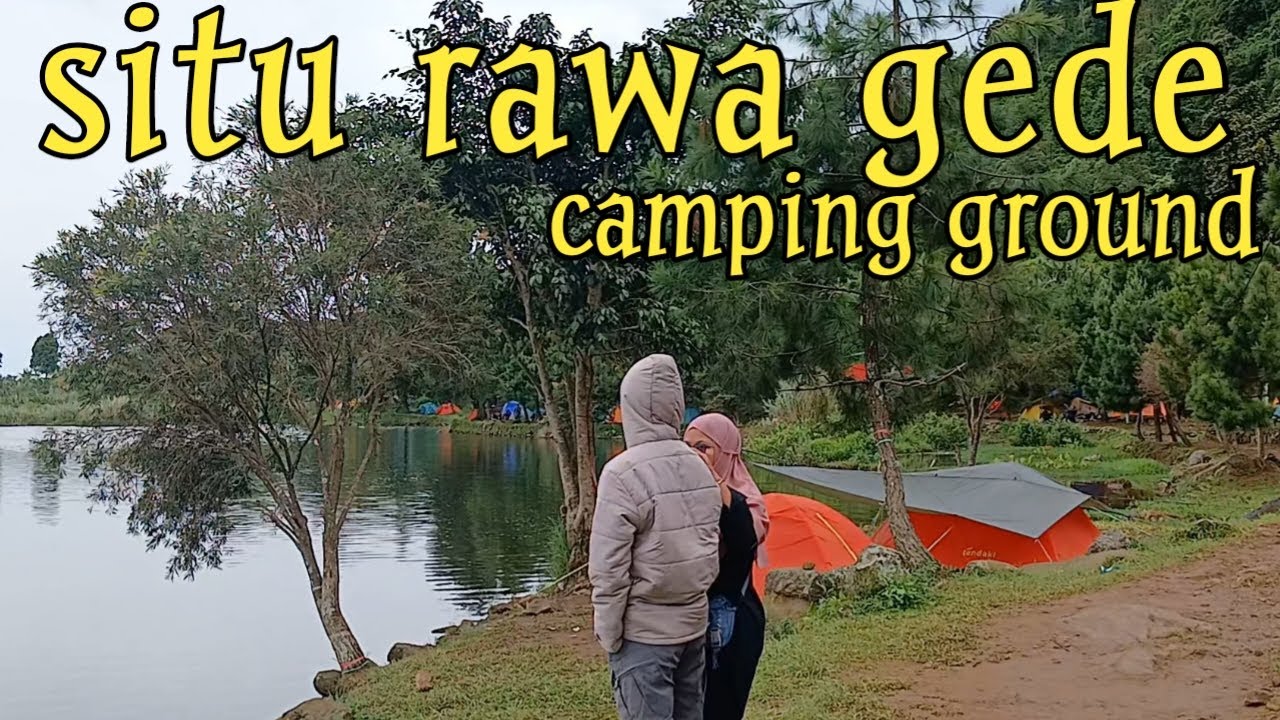 [SERUUUU] CAMPING DI PINGGIR DANAU || SITU RAWA GEDE CAMPING GROUND ...