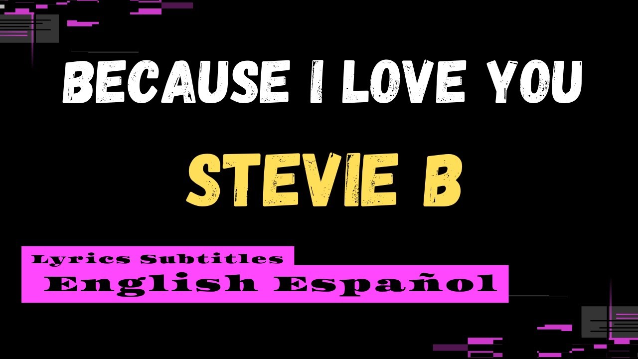 Because I Love You Stevie B Lyrics español - YouTube