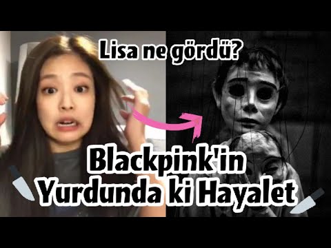 Blackpink'in Yurdunda ki Hayalet