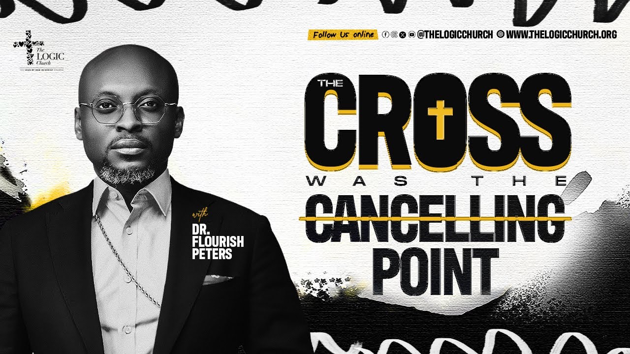 The Cross Was The Cancelling Point | The LOGIC Church Lagos Island ...