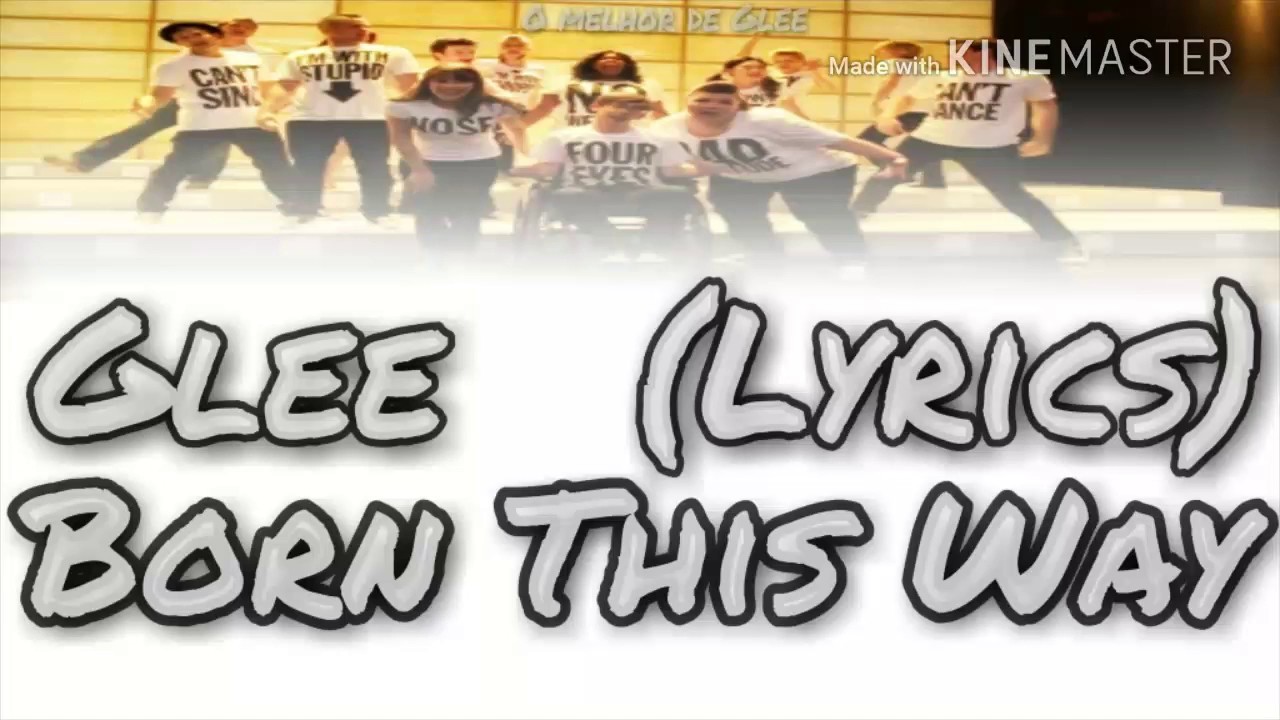 Glee - Born This Way (Lyrics) - YouTube