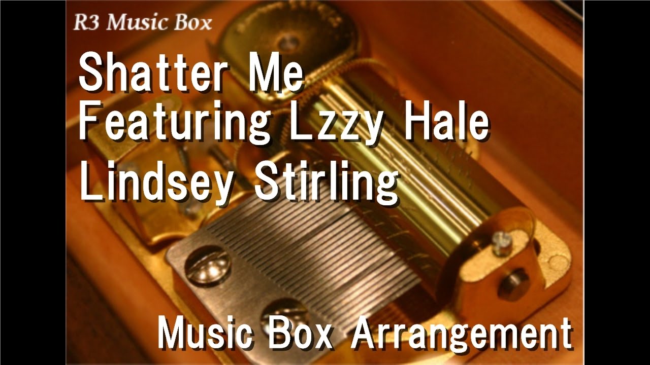 Shatter Me Featuring Lzzy Hale/Lindsey Stirling [Music Box] - YouTube
