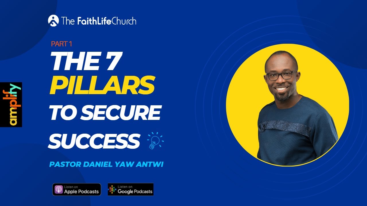 The 7 Pillars to Secure Success - Part 1 | Pastor Daniel Yaw Antwi ...