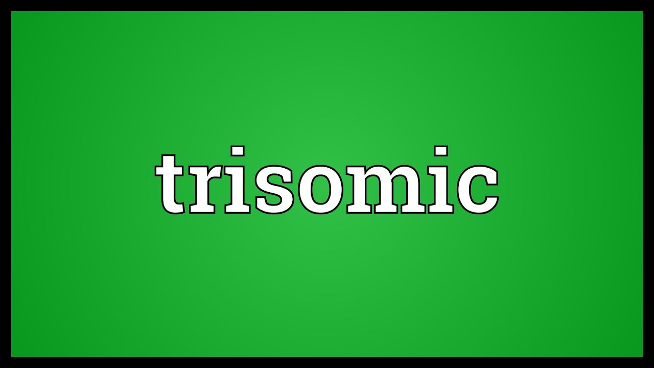 Trisomic Meaning - YouTube