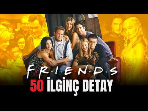 FRIENDS Dizisine Dair 50 İlginç Detay