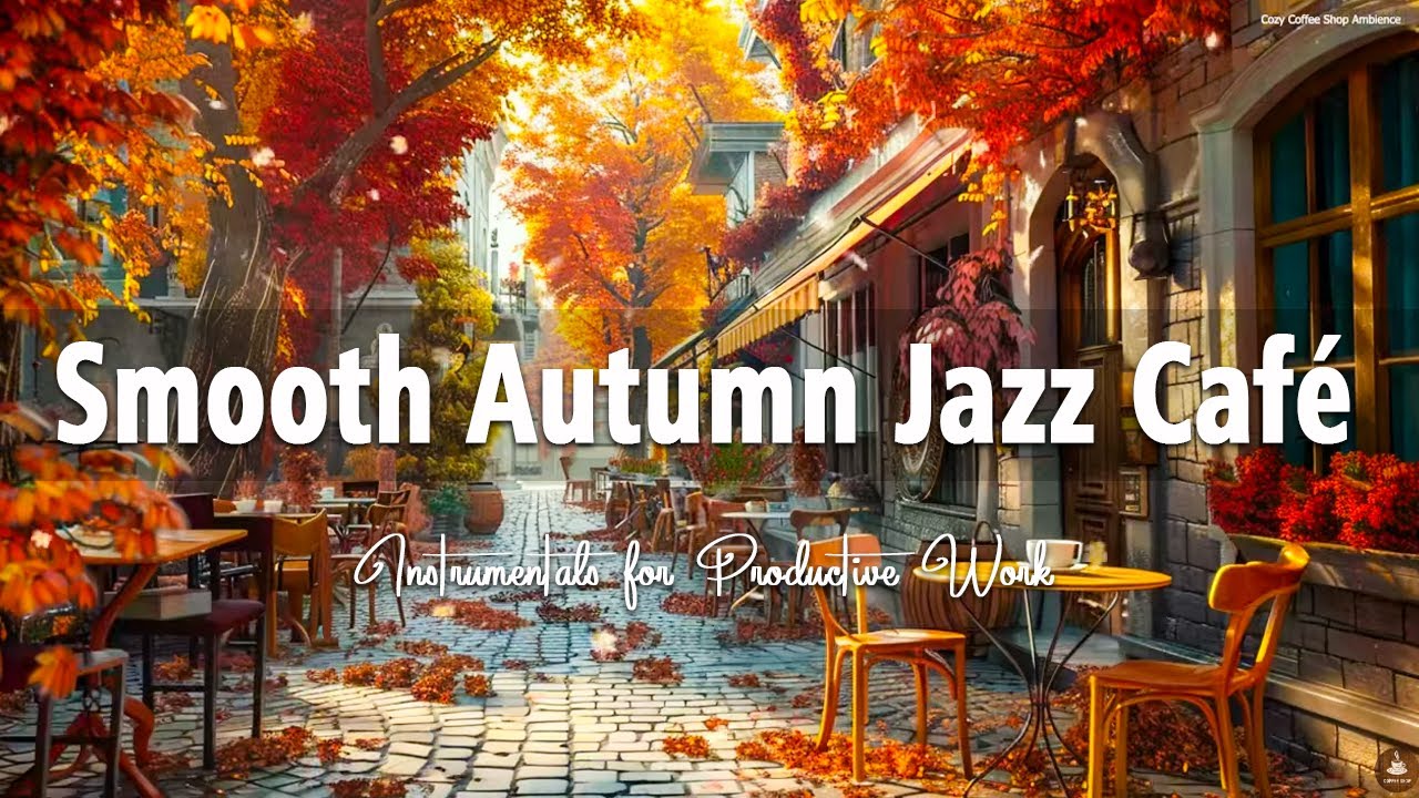 Smooth Autumn Jazz Café ☕🍂 Instrumentals for Productive Work - YouTube
