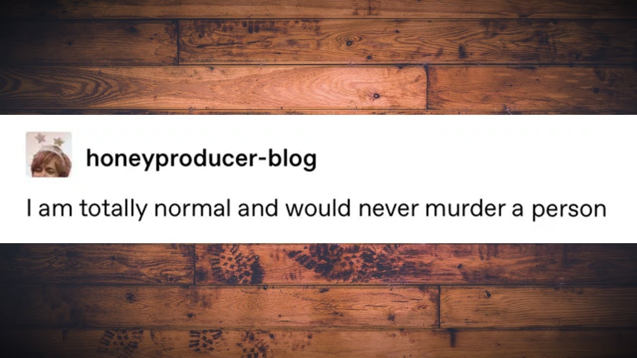 I am totally normal and would never murder a person - YouTube