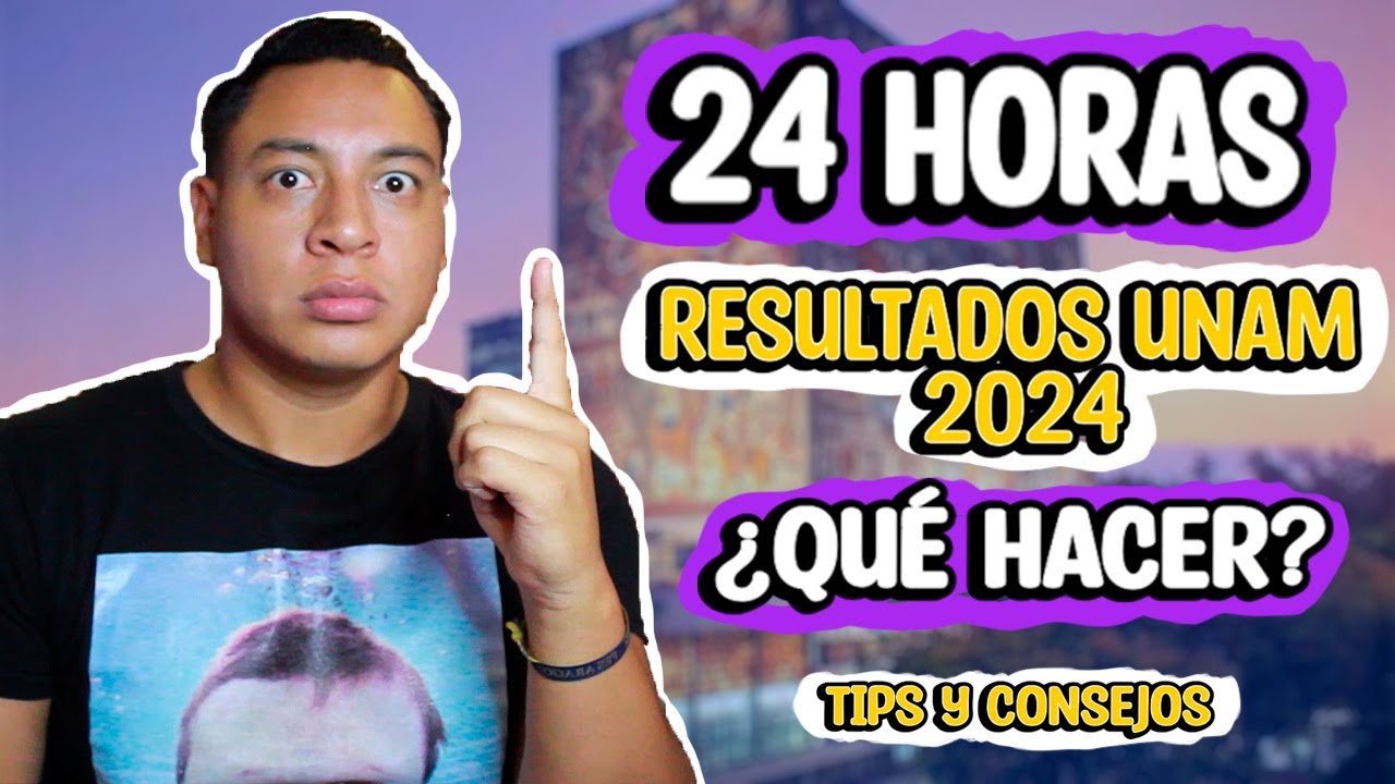 1 DÍA para los RESULTADOS del EXAMEN UNAM 2024!! | Tips y Consejos ...