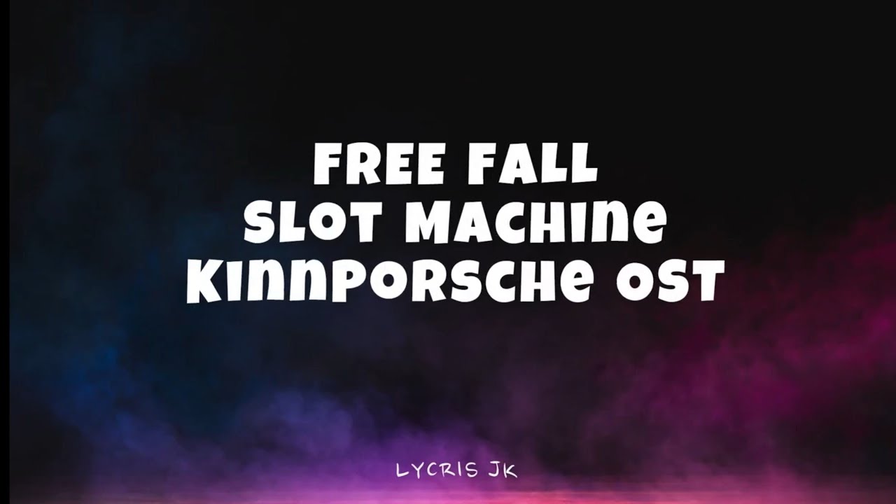 Free Fall (Lyrics) - Slot Machine (KinnPorsche OST) - YouTube