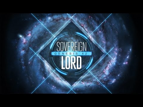 Sovereign Lord | Genesis 42 - YouTube