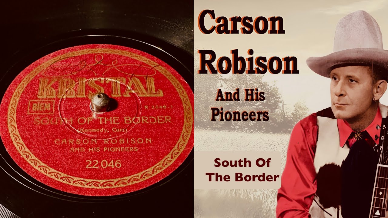 Carson Robison - South Of The Border - 78 rpm - Kristal 22046 - 1939 ...