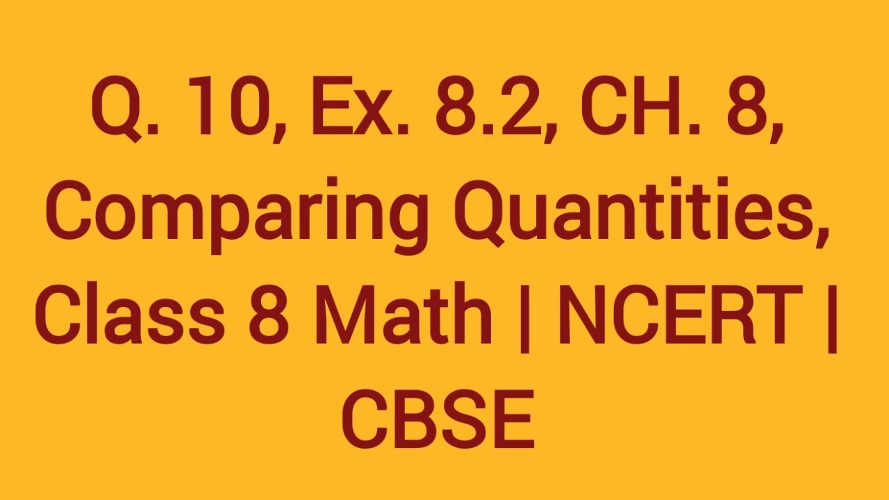 Q 10 Ex 8 2 Ch 8 Comparing Quantities Class 8 Math NCERT q-10-ex-8-2-ch-8-comparing-quantities-class-8-math-ncert