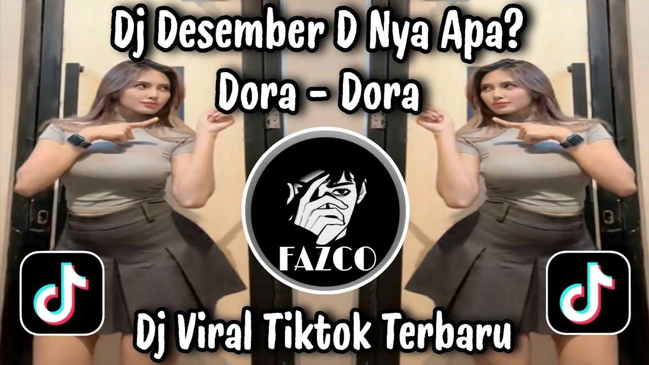 DJ DESEMBER D NYA APA? DORA - DORA / DJ VIRAL TIKTOK TERBARU 2025 YANG ...