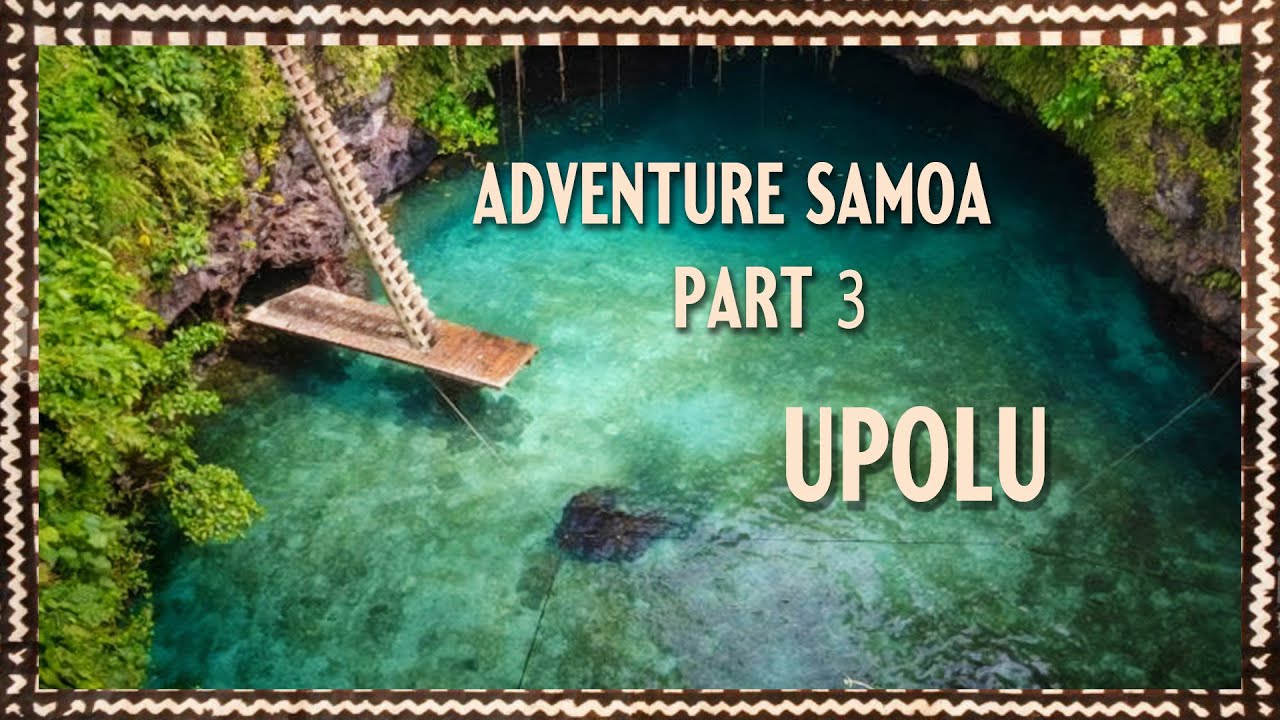Adventure Samoa // Upolu // Part 3 - YouTube