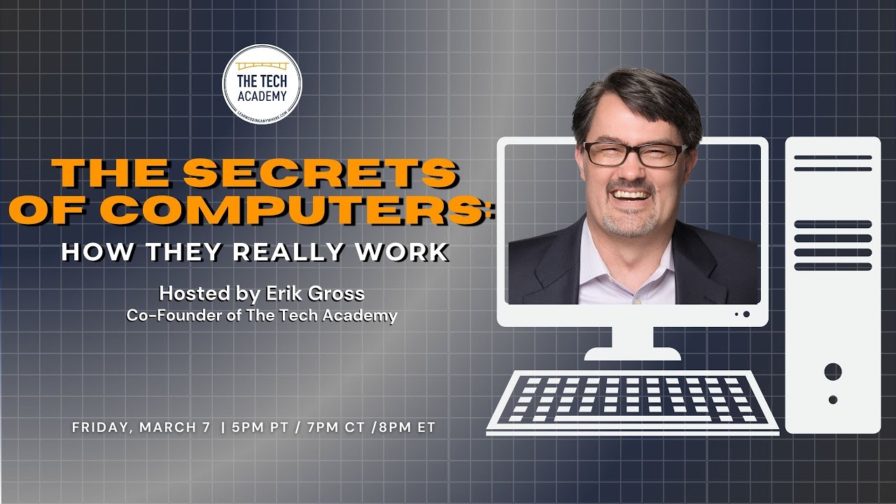 The Secrets of Computers How They Really Work with Erik Gross (Co-Founder of The Tech Academy ...