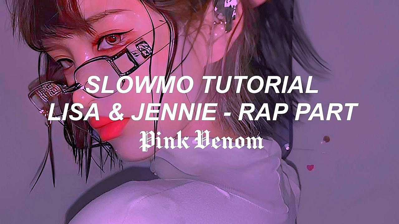 PINK VENOM - LISA & JENNIE RAP PART (SLOWMO TUTORIAL) (Letra Fácil ...