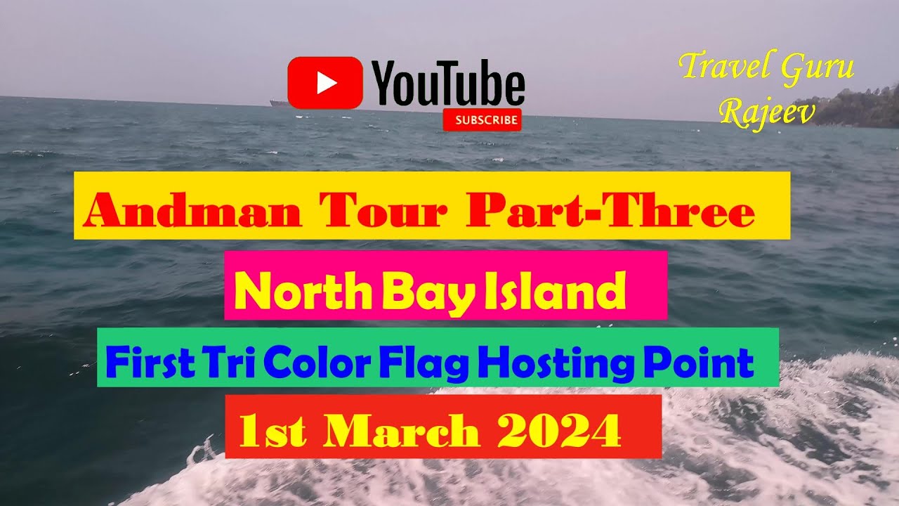 EP-3 Andman Tour North Bay Island & First Tri Color Flag Hosting Point ...