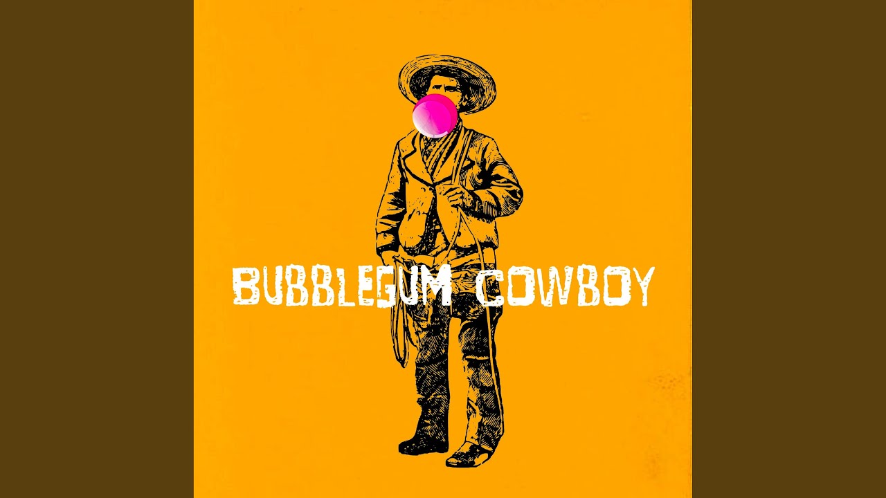 Bubblegum Cowboy - YouTube