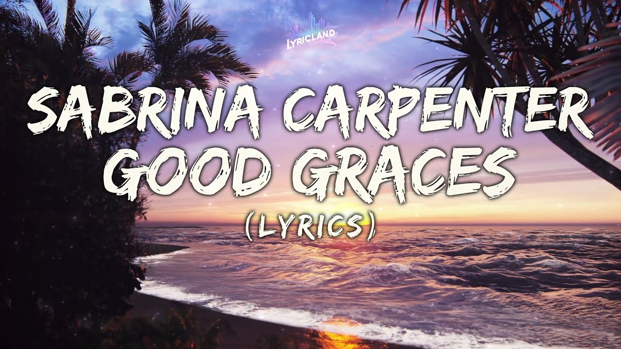Sabrina Carpenter - Good Graces (Lyrics) - YouTube