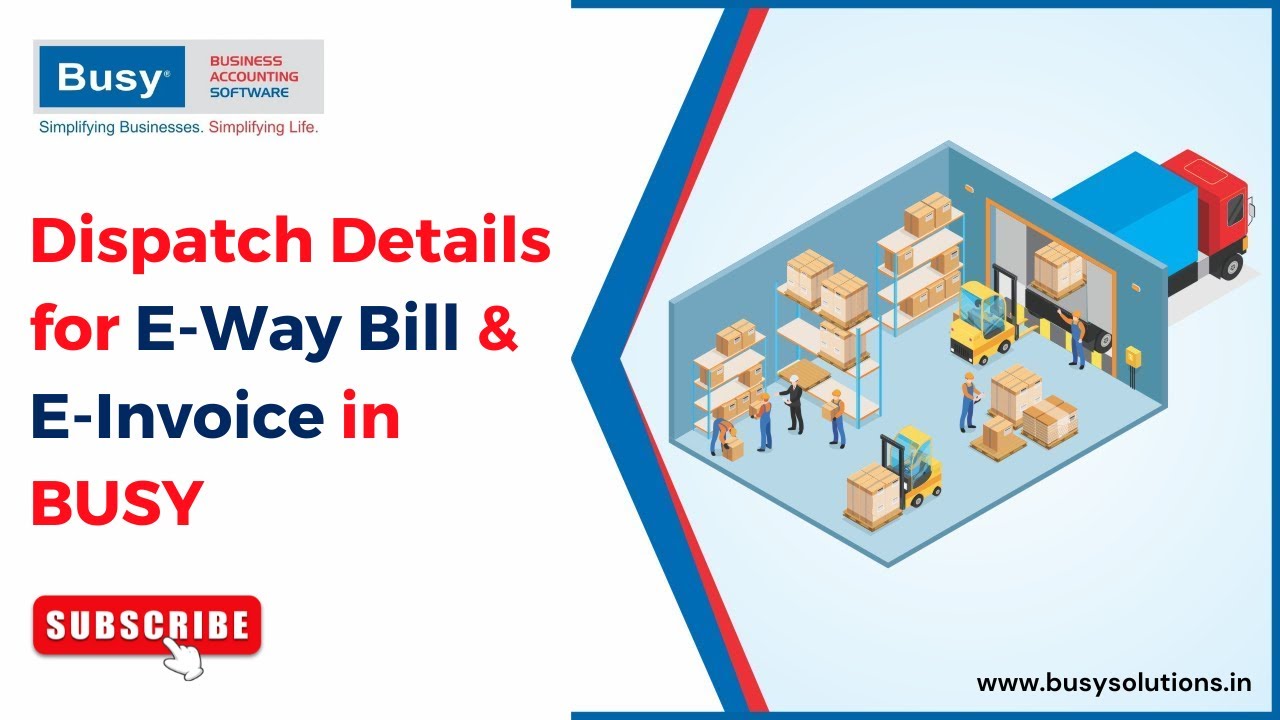 Dispatch details for E-Way Bill & E-Invoice in BUSY | E-Way Bill & E ...
