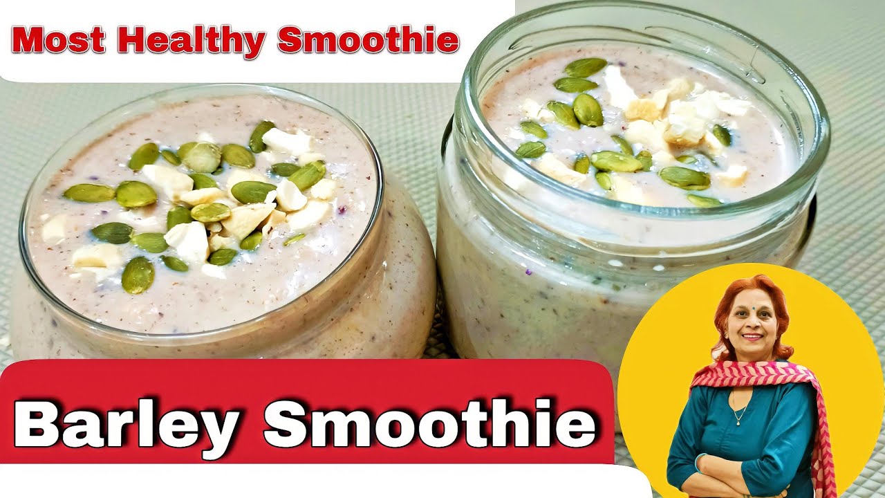 Most Healthy Smoothie | Barley Smoothie | जौं से बनाइए सेहतमंद स्मूदी ...