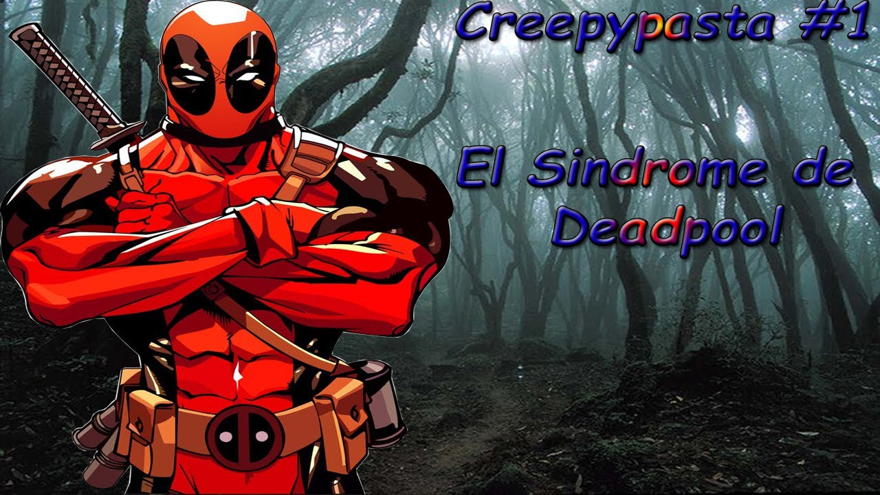 Creepypasta#1 El Sindrome de Deadpool - YouTube