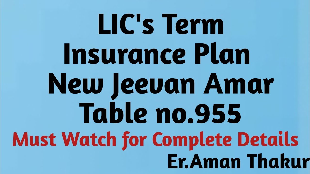 LIC's New Jeevan Amar Plan | Table no.955 | Er.Aman Thakur - YouTube